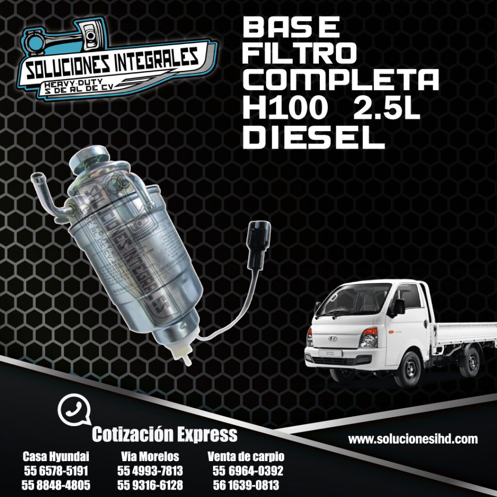 BASE FILTRO COMBUSTIBLE COMPLETA H100 DIESEL – Soluciones IHD