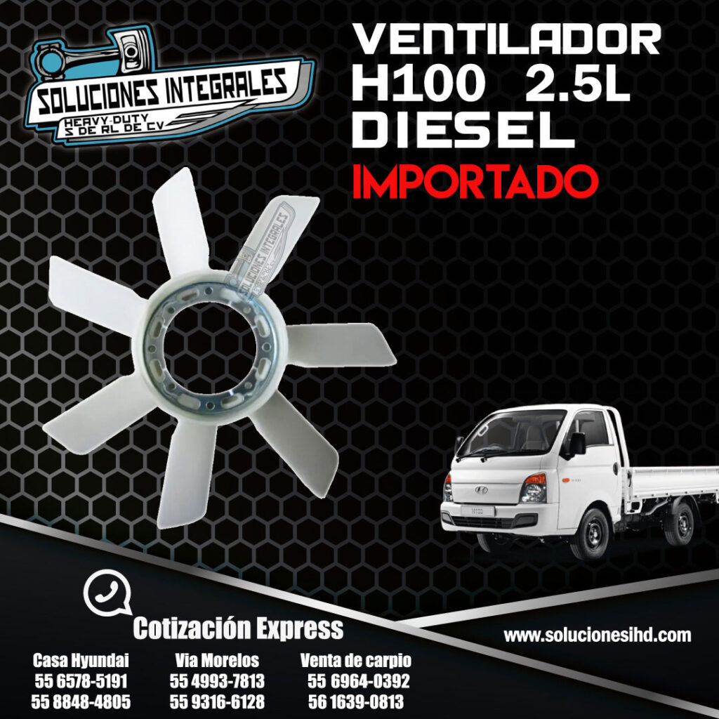 VENTILADOR H100 DIESEL 2.5L IMPORTADO – Soluciones IHD